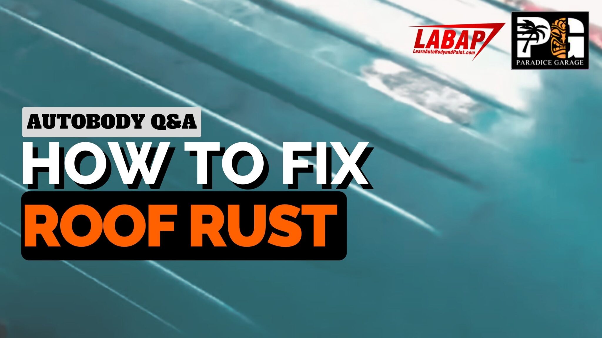 How To Repair Rust On Car Roof and More Autobody Q&A